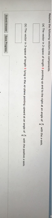 Solved Resolve the following vectors into components. (a) | Chegg.com