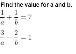 Solved Find the value for a and b. 1 1 + = 7 а b 1 3 2 = 1 b | Chegg.com
