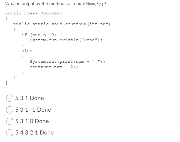 Solved What is output by the method call countNum(5);? | Chegg.com