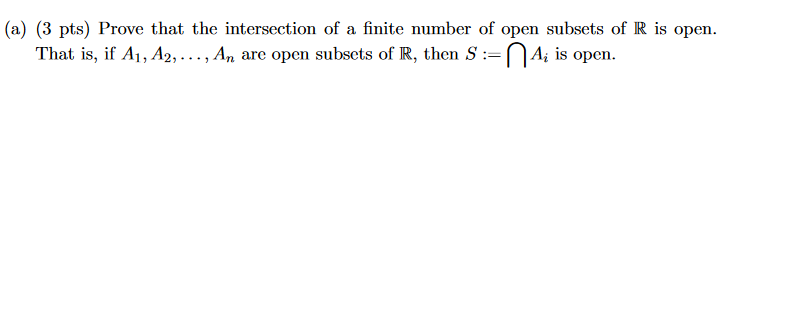 Solved (a) (3 pts) Prove that the intersection of a finite | Chegg.com