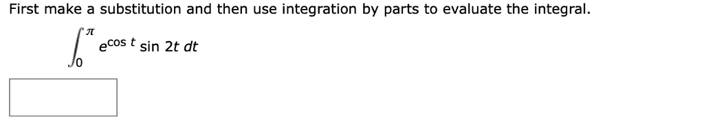 Solved First make a substitution and then use integration by | Chegg.com