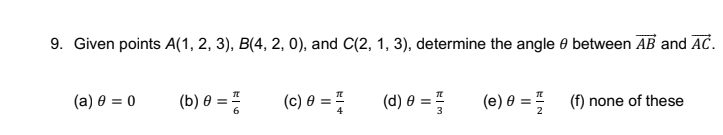Solved 9. Given points A(1,2,3),B(4,2,0), and C(2,1,3), | Chegg.com
