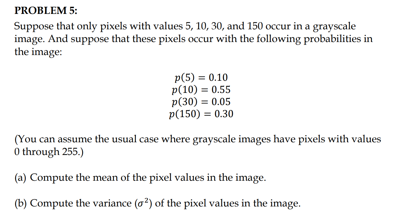 Solved PROBLEM 5: Suppose that only pixels with values | Chegg.com
