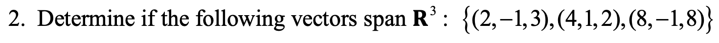 Solved 2. Determine if the following vectors span R?: | Chegg.com