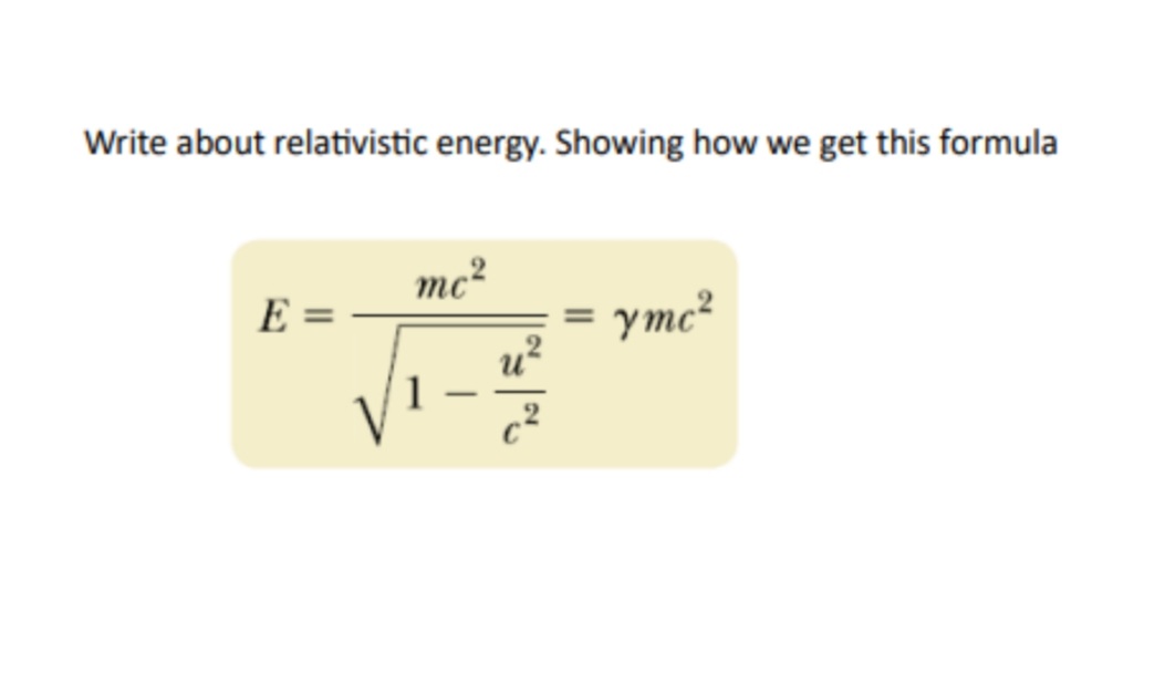 Solved Write about relativistic energy. Showing how we get | Chegg.com