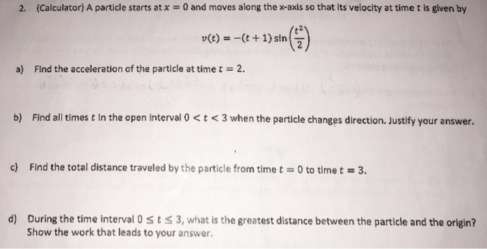 Solved 2. (Calculator) A particle starts at x-0 and moves | Chegg.com