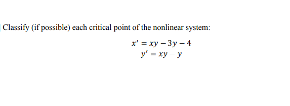 Solved Classify (if possible) each critical point of the | Chegg.com