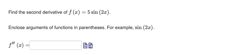 Solved Find the second derivative of f(x)=5sin(2x) Enclose | Chegg.com