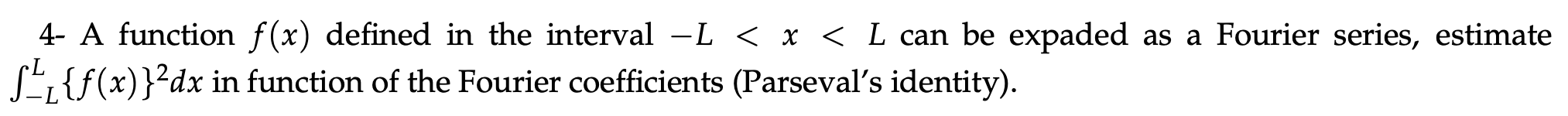 Solved 4- A function f(x) defined in the interval −L | Chegg.com