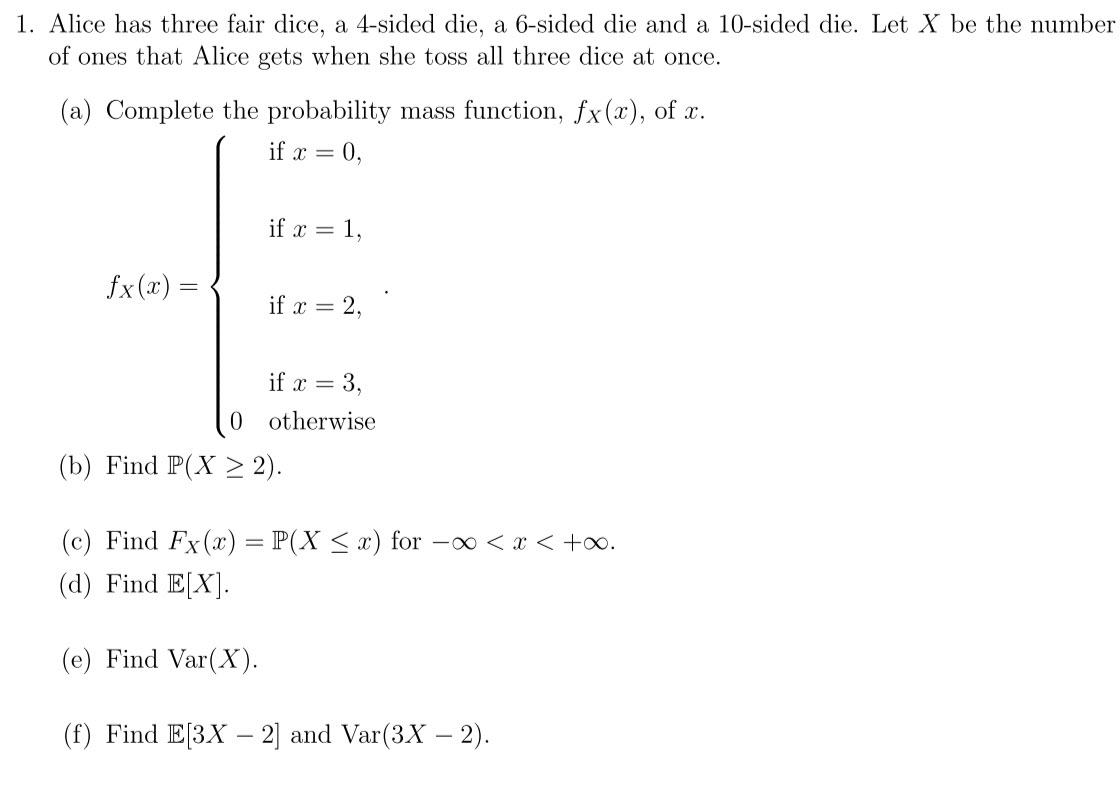 Solved 1. Alice has three fair dice, a 4-sided die, a | Chegg.com