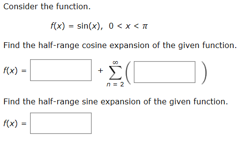 Solved Consider the function. Find the half-range cosine | Chegg.com