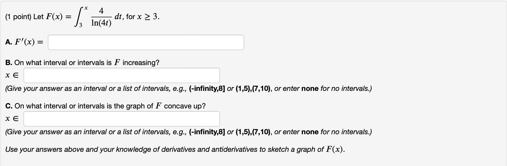 Solved (1 point) Let F(x)=∫3xln(4t)4dt, for x≥3 A. F′(x)= B. | Chegg.com