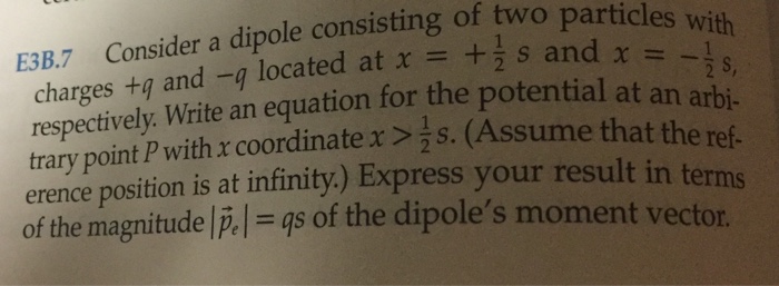 Solved E3B.7 Consider a dipole consisting of two particles | Chegg.com