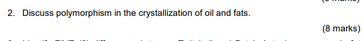 Solved 2. Discuss polymorphism in the crystallization of oil | Chegg.com