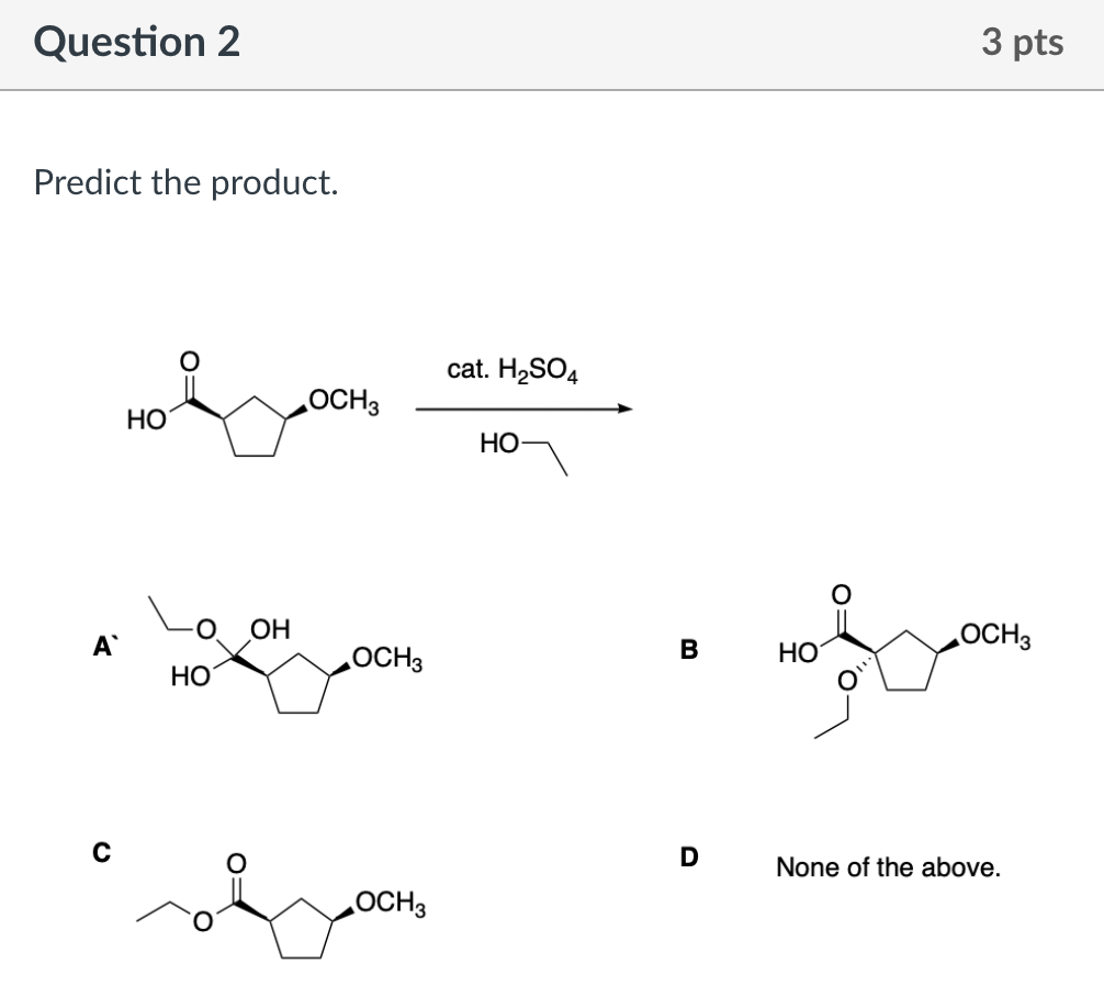 Solved Question 2 3 pts Predict the product. cat. H2SO4 OCHZ | Chegg.com
