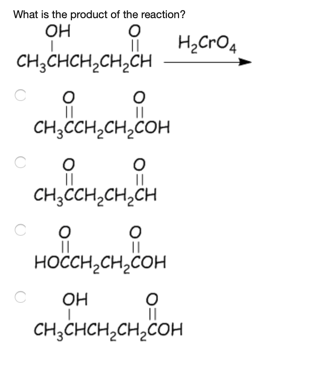 Solved What is the product of the reaction? он H2Cro4 | Chegg.com