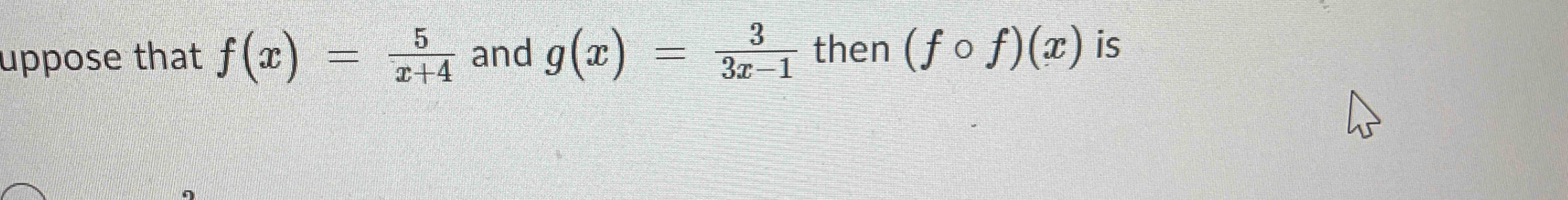 Solved uppose that f(x)=5x+4 ﻿and g(x)=33x-1 ﻿then (f@f)(x) | Chegg.com