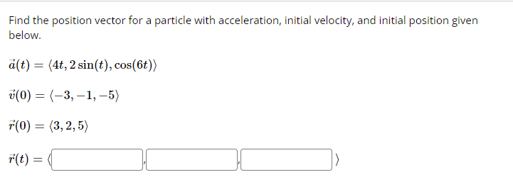 Solved Find the position vector for a particle with | Chegg.com