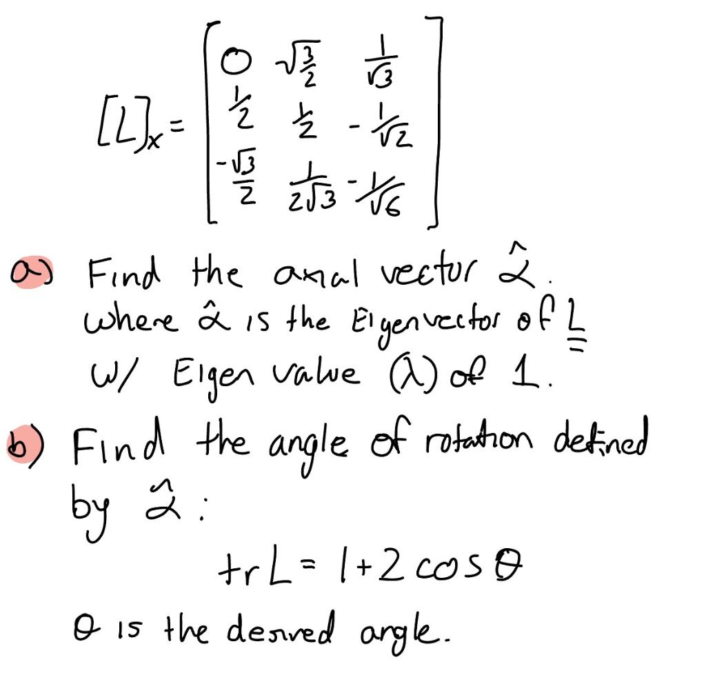 Solved [L]x=⎣⎡021−23232123131−21−61⎦⎤ a) Find the axal | Chegg.com