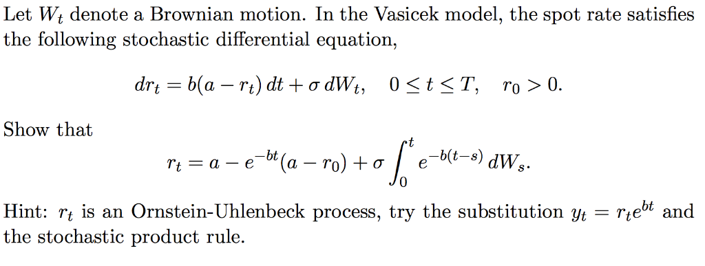 Solved Let Wt denote a Brownian motion. In the Vasicek | Chegg.com