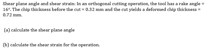 Solved Shear plane angle and shear strain: In an orthogonal | Chegg.com