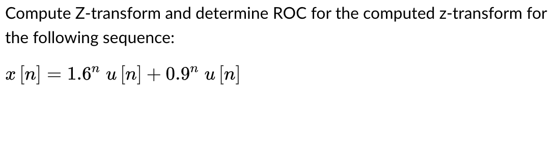 Solved Compute Z-transform and determine ROC for the | Chegg.com