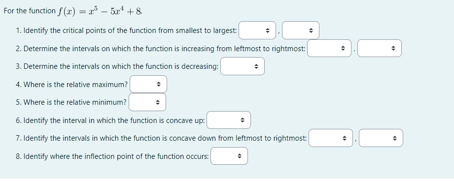 Solved For the function f(x)=x5-5x4+8,Identify the critical | Chegg.com