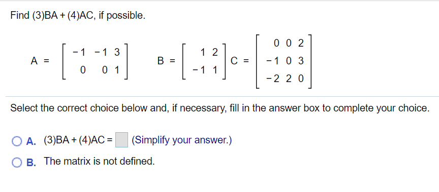Solved Find (3)BA + (4)AC, if possible. 0 0 2 A = [:*0] | Chegg.com