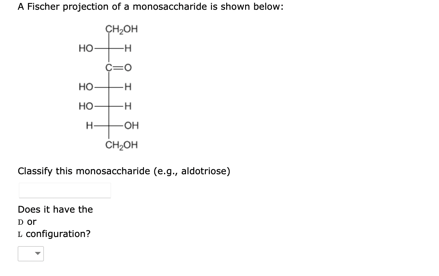 Solved A Fischer projection of a monosaccharide is shown | Chegg.com