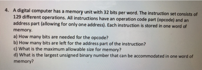 Solved 4. A digital computer has a memory unit with 32 bits | Chegg.com