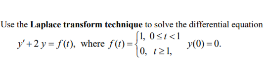 Solved Use the Laplace transform technique to solve the | Chegg.com