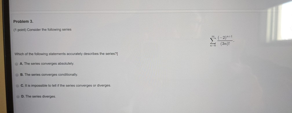 Solved Problem 3. (1 point) Consider the following series | Chegg.com