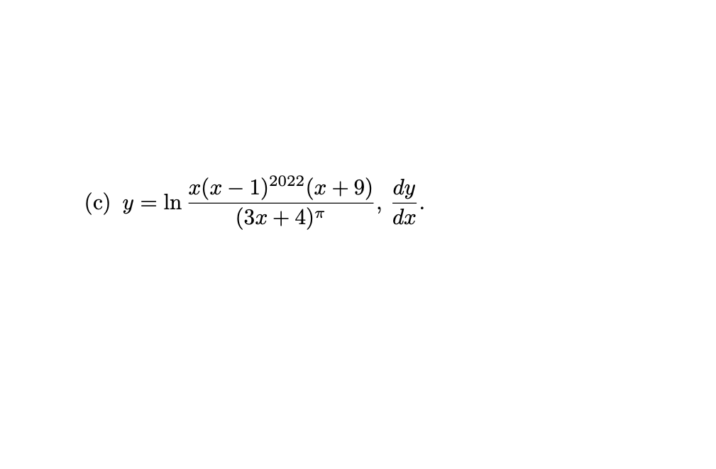 Solved 2022 (x +9) dy (c) y = ln 2(x - 1)2022 (3x + 4)* 6 TT | Chegg.com