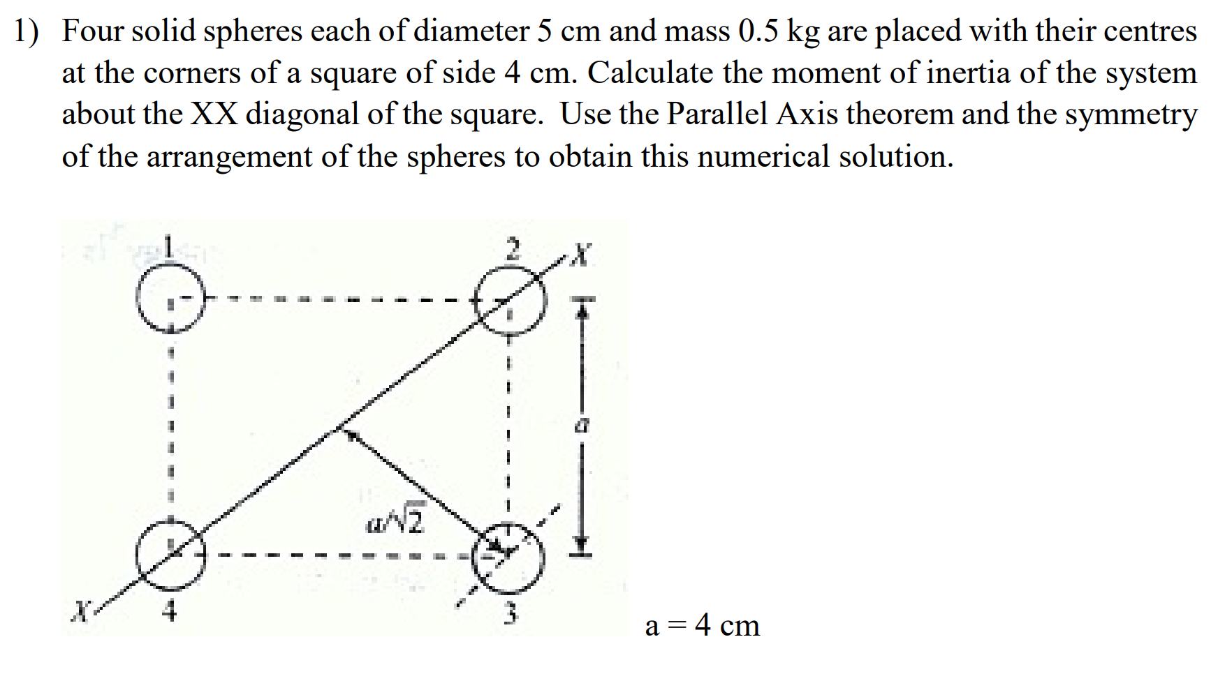 Solved 1) Four solid spheres each of diameter 5 cm and mass | Chegg.com