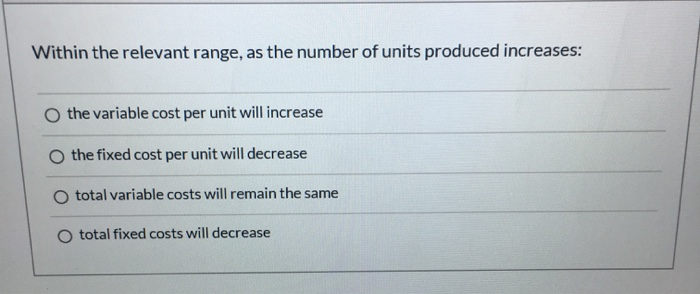 Solved Within the relevant range, as the number of units | Chegg.com