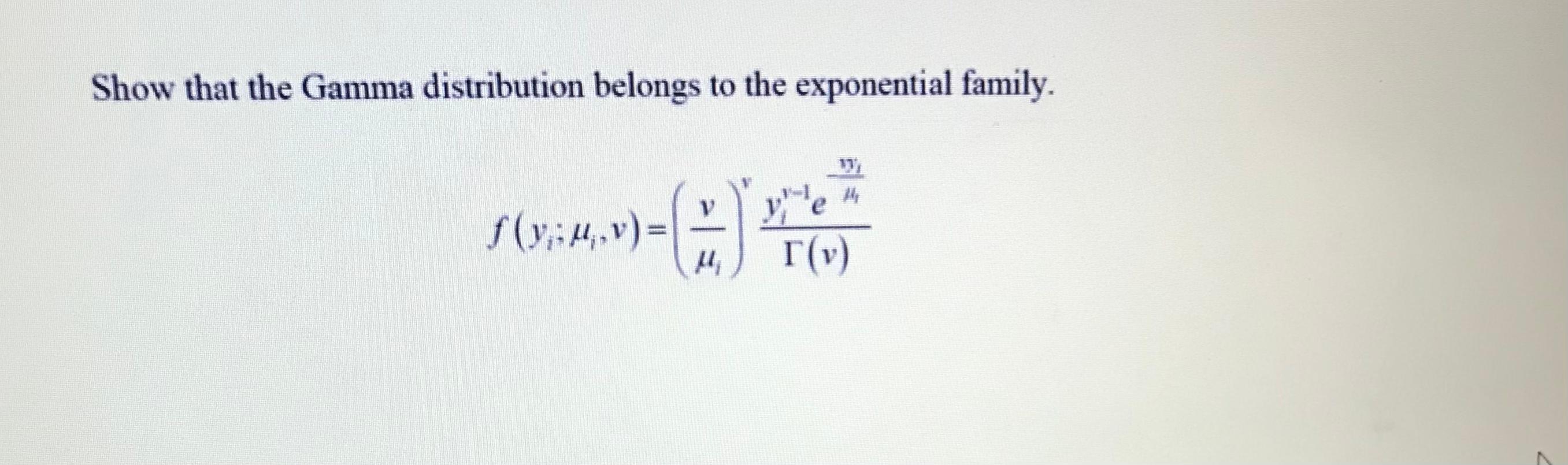 Solved Show that the Gamma distribution belongs to the | Chegg.com