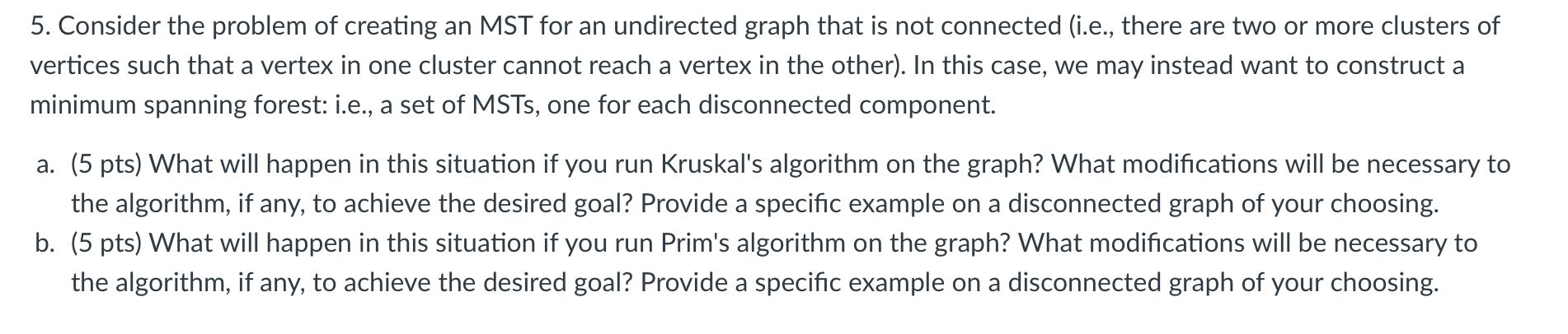 Solved 5. Consider the problem of creating an MST for an | Chegg.com