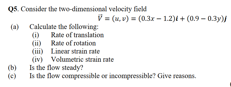 Solved - Q5. Consider the two-dimensional velocity field = | Chegg.com