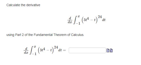 Solved Calculate the derivative dxd∫−1x(3t4−t)24dt using | Chegg.com