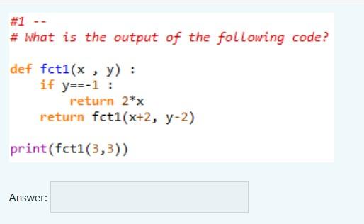Solved #1 -- # What is the output of the following code? def | Chegg.com