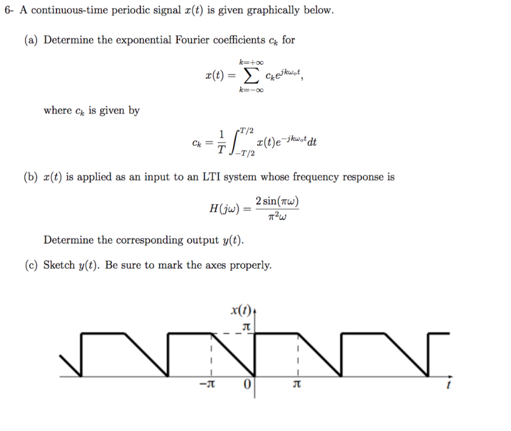 Solved 6- A continuous-time periodic signal x(t) is given | Chegg.com Solved 6- A continuous-time periodic signal x(t) is given | Chegg.com
