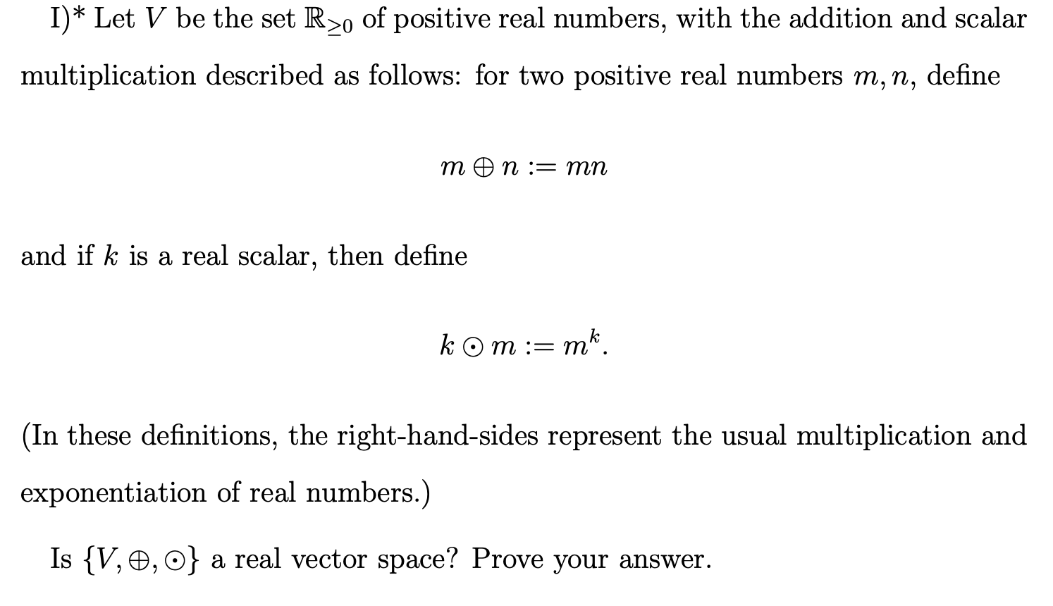 Solved I) ∗ Let V be the set R≥0 of positive real numbers, | Chegg.com