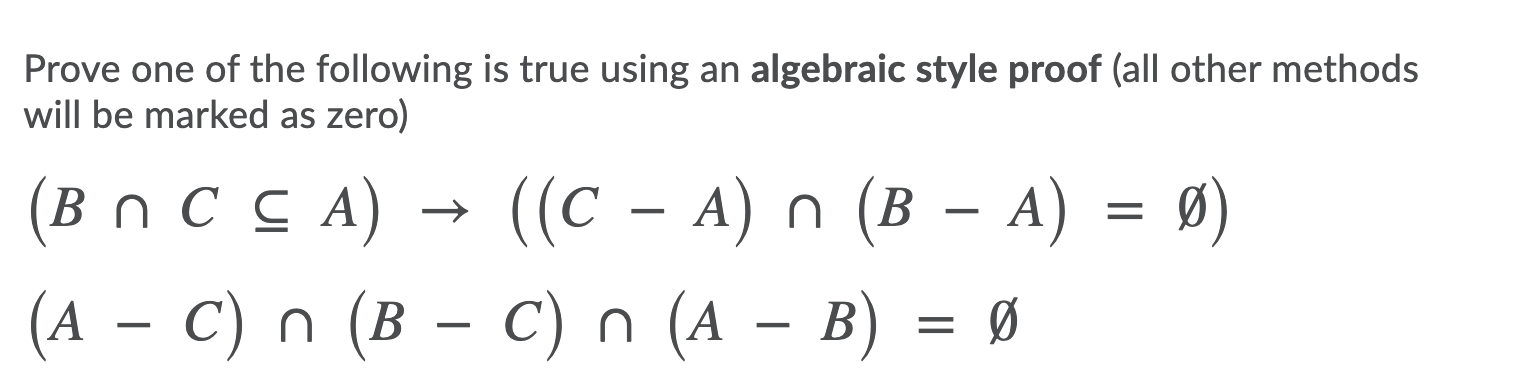 Solved Prove one of the following is true using an algebraic | Chegg.com