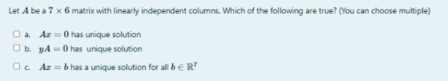 Solved Let A be a 7 x 6 matrix with linearly independent | Chegg.com