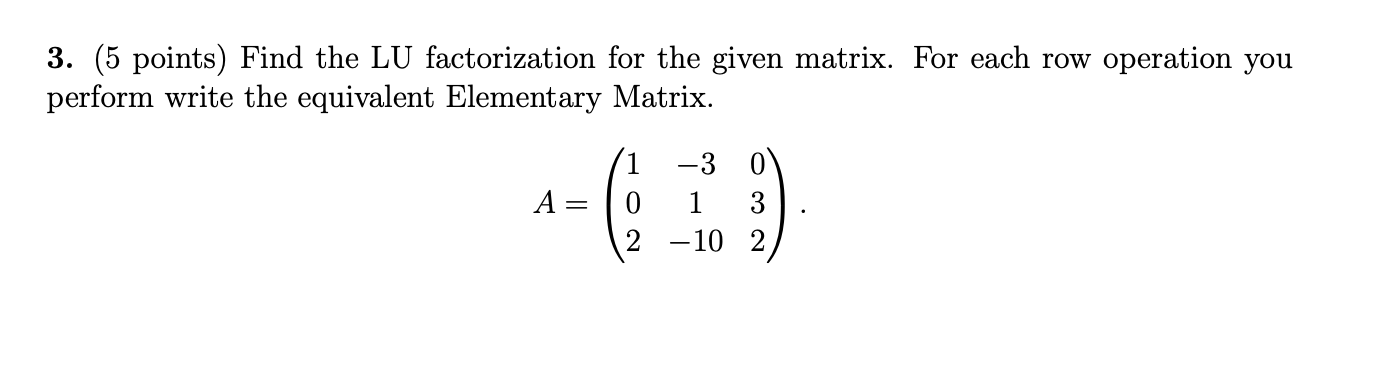 Solved 3. (5 points) Find the LU factorization for the given | Chegg.com