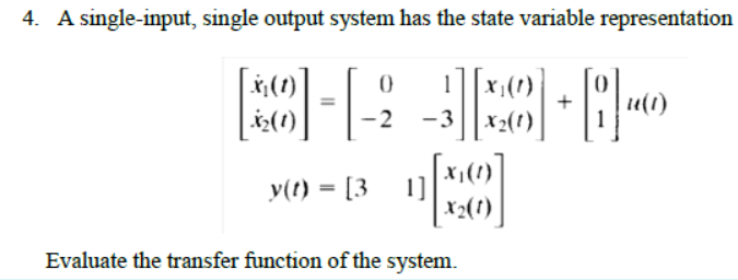 Solved 4. A single-input, single output system has the state | Chegg.com