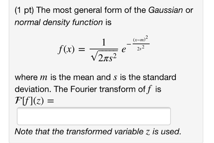 Solved (1 pt) The most general form of the Gaussian or | Chegg.com