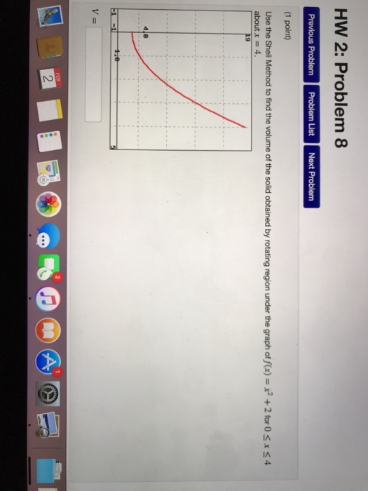 Solved HW 2: Problem 8 (1 point) Use the Shell Method to | Chegg.com