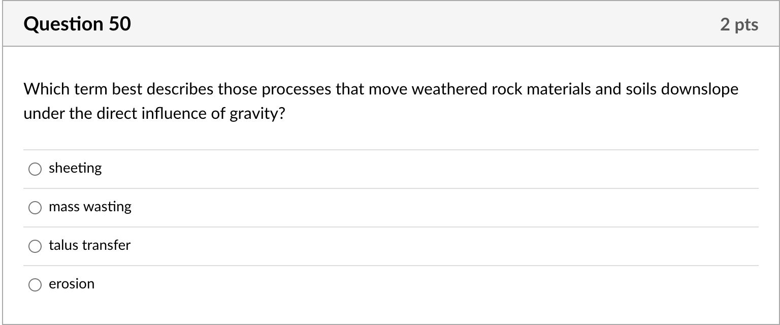 Solved Question 48 2 pts Which mass wasting process has the | Chegg.com