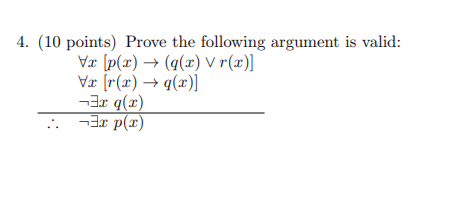 Solved 4. (10 points) Prove the following argument is valid: | Chegg.com